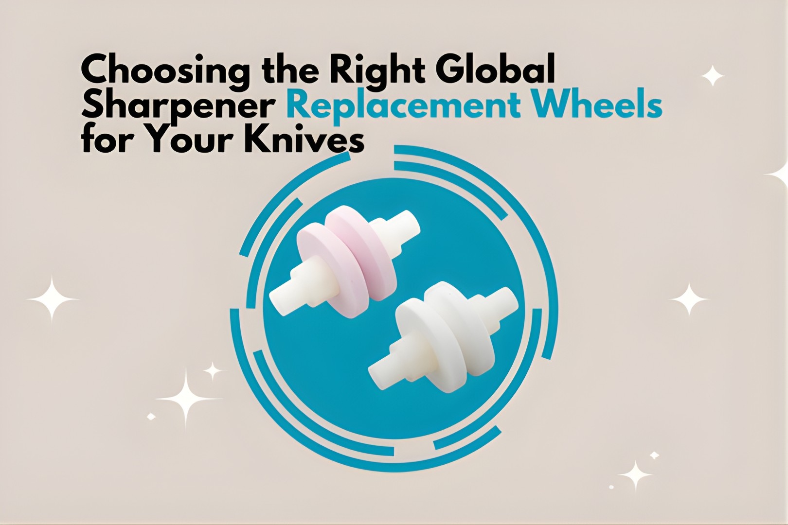Choosing the Right Global Sharpener Replacement Wheels