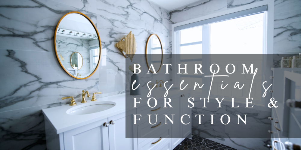 Bathroom Essentials for Style and Function